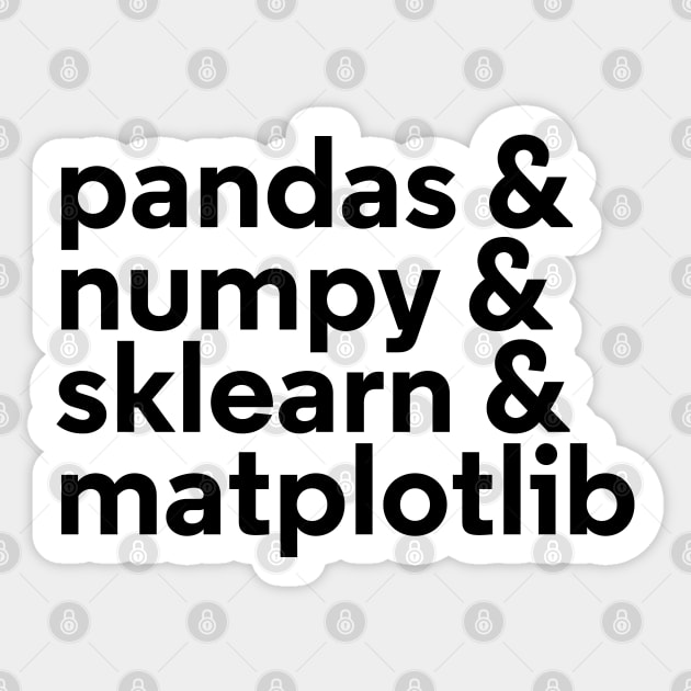 Pandas And Numpy And Sklearn And Matplotlib Data Science Sticker Teepublic 